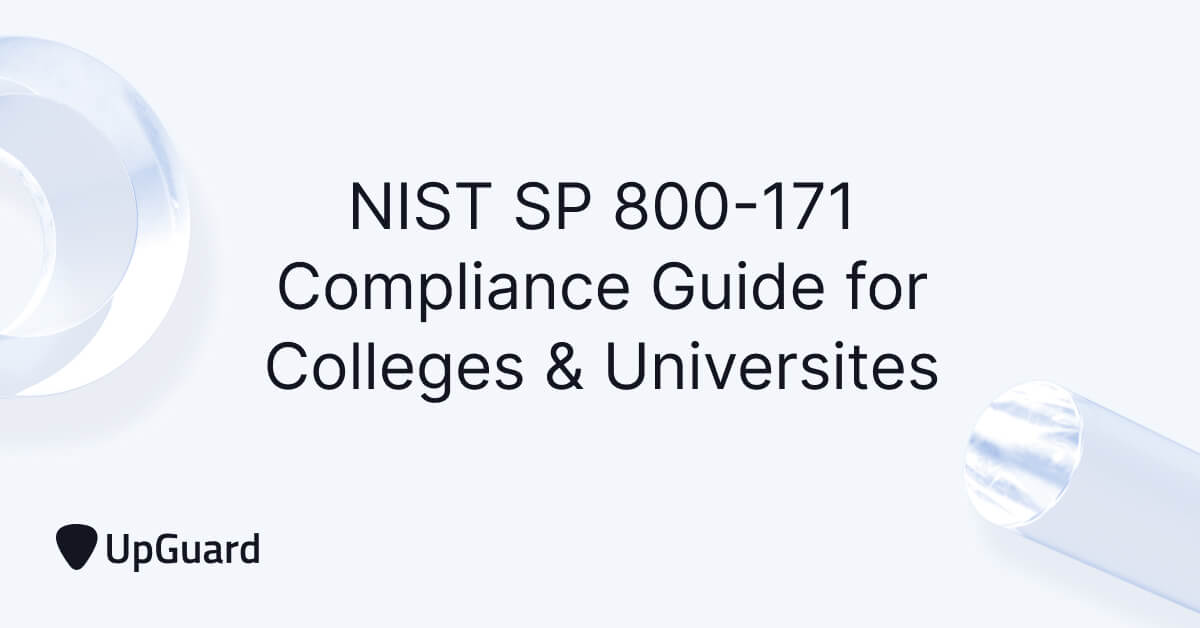 NIST SP 800-171 Compliance Guide for Colleges & Universities | UpGuard